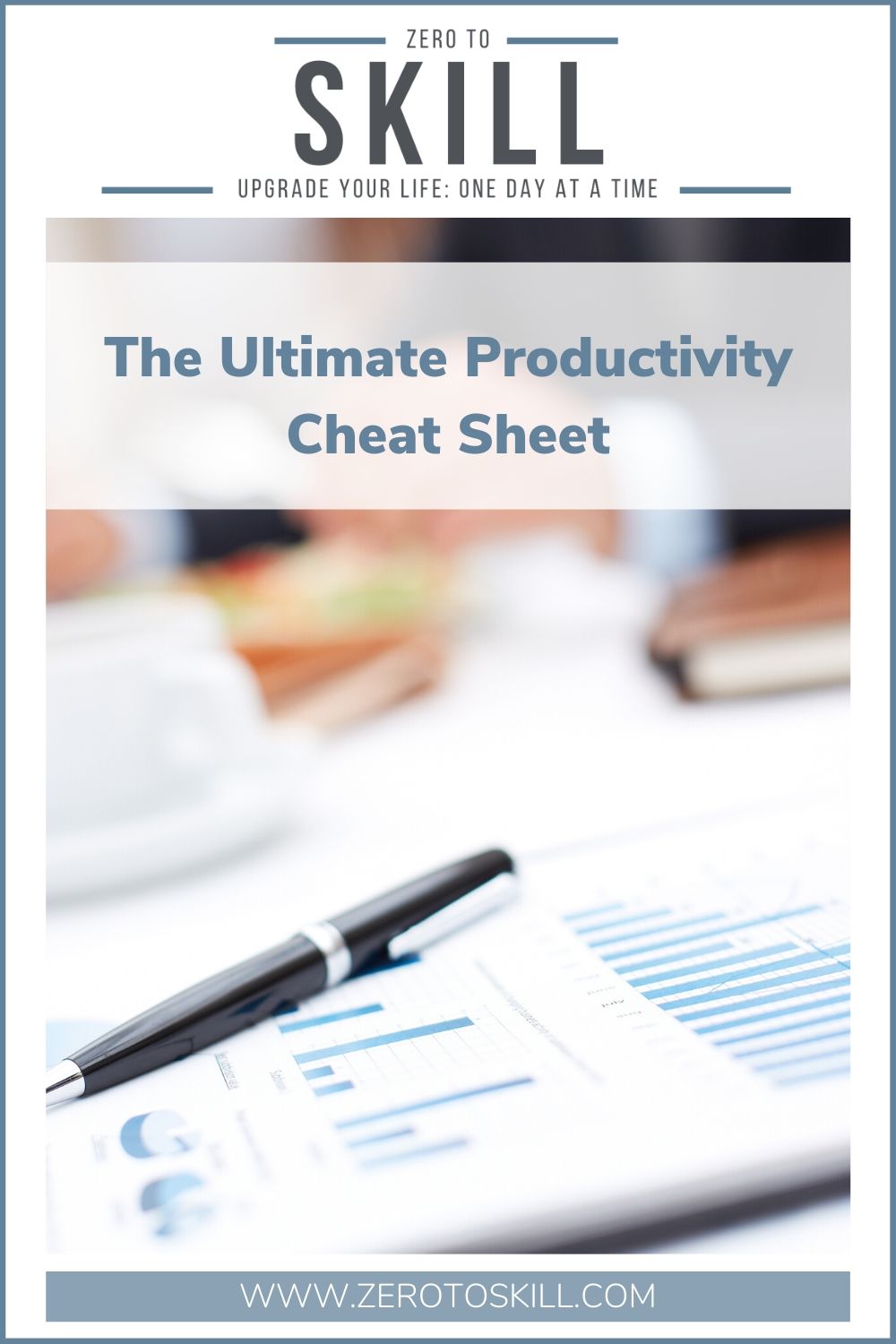 The Ultimate Productivity Cheat Sheet – Zero To Skill