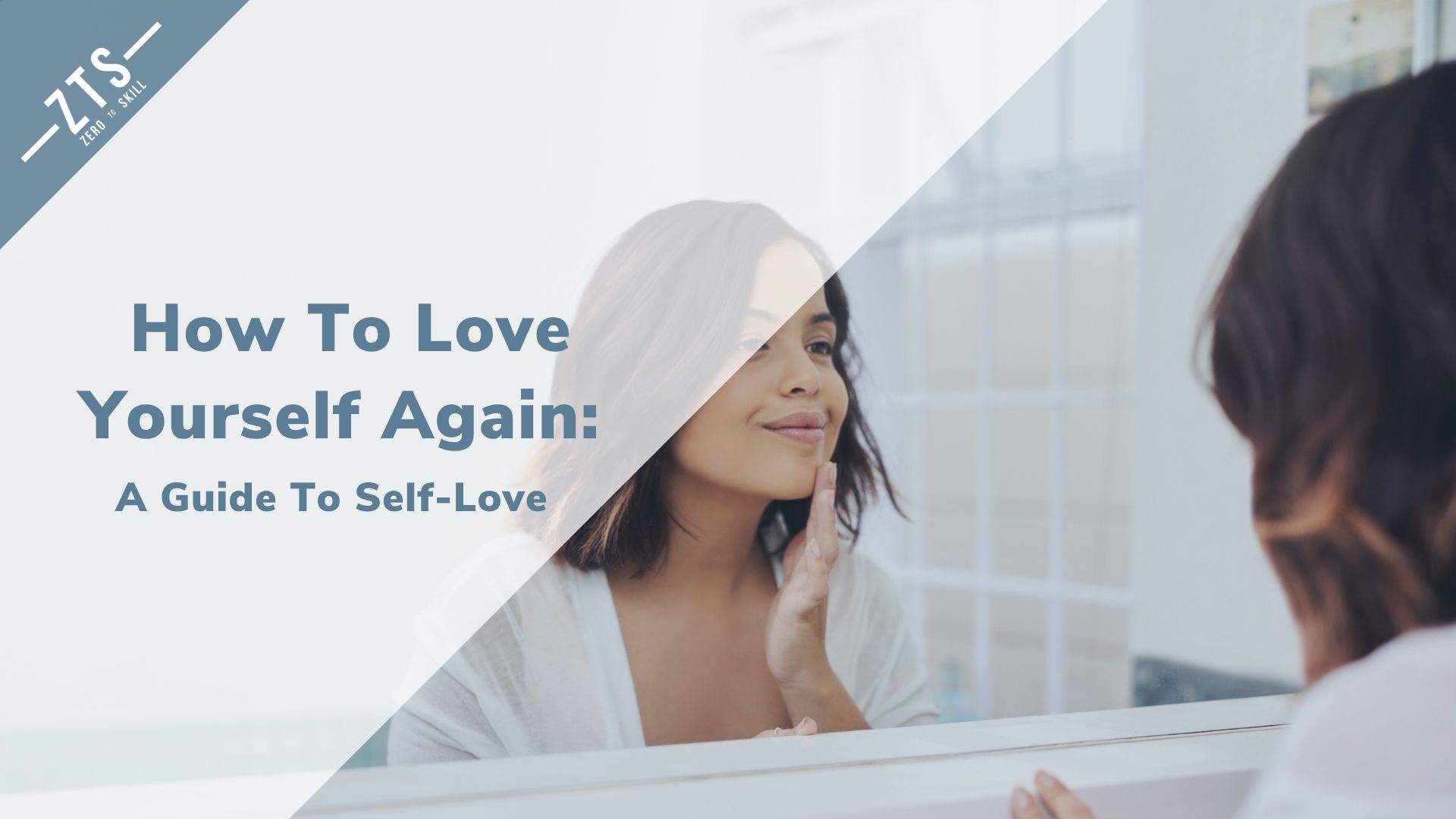 How To Love Yourself Again A Guide To Self Love Zero To Skill