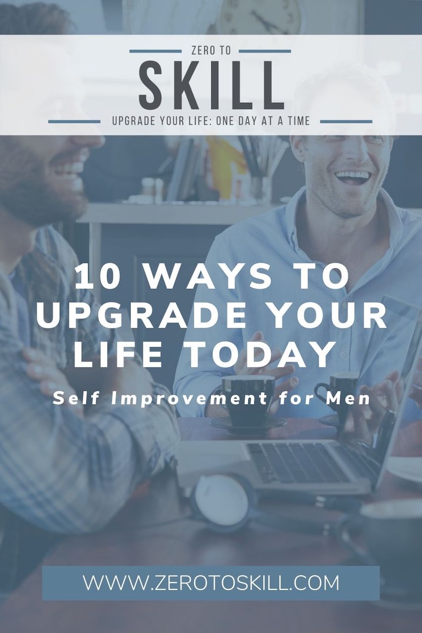 Self Improvement For Men: 10 Ways To Upgrade Your Life Today – Zero To ...